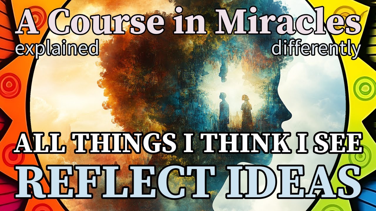 L325: All things I think I see reflect ideas. [A Course in Miracles ...