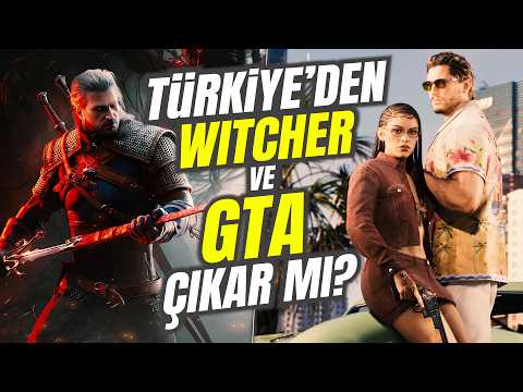 TÜRKİYE'DEN GTA VE WITCHER GİBİ OYUNLAR ÇIKACAK MI?