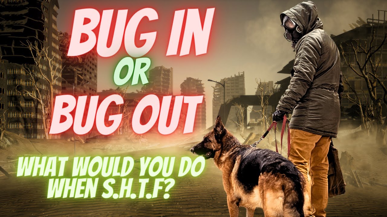 Bugging in or Bug out? Which is best for YOU. - YouTube