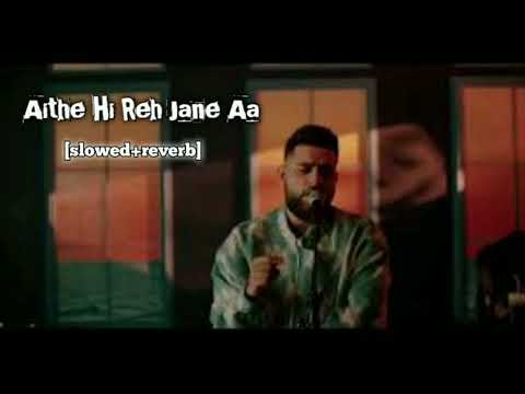 Aithe Hi Reh Jane Aa [slowed+reverb] KARAN AUJLA x DIVINE | New punjabi ...
