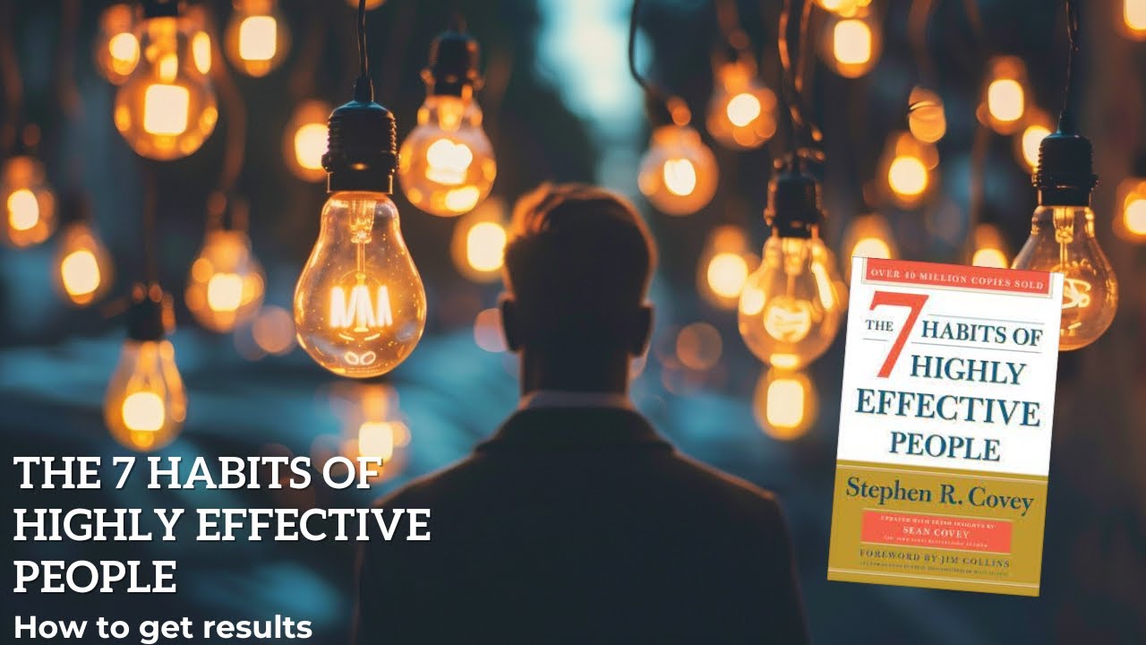 7 Habits of Highly Effective People - How to get Results - YouTube