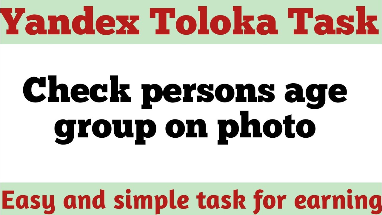 Yandex Toloka Task | Check persons age group on photo | - YouTube