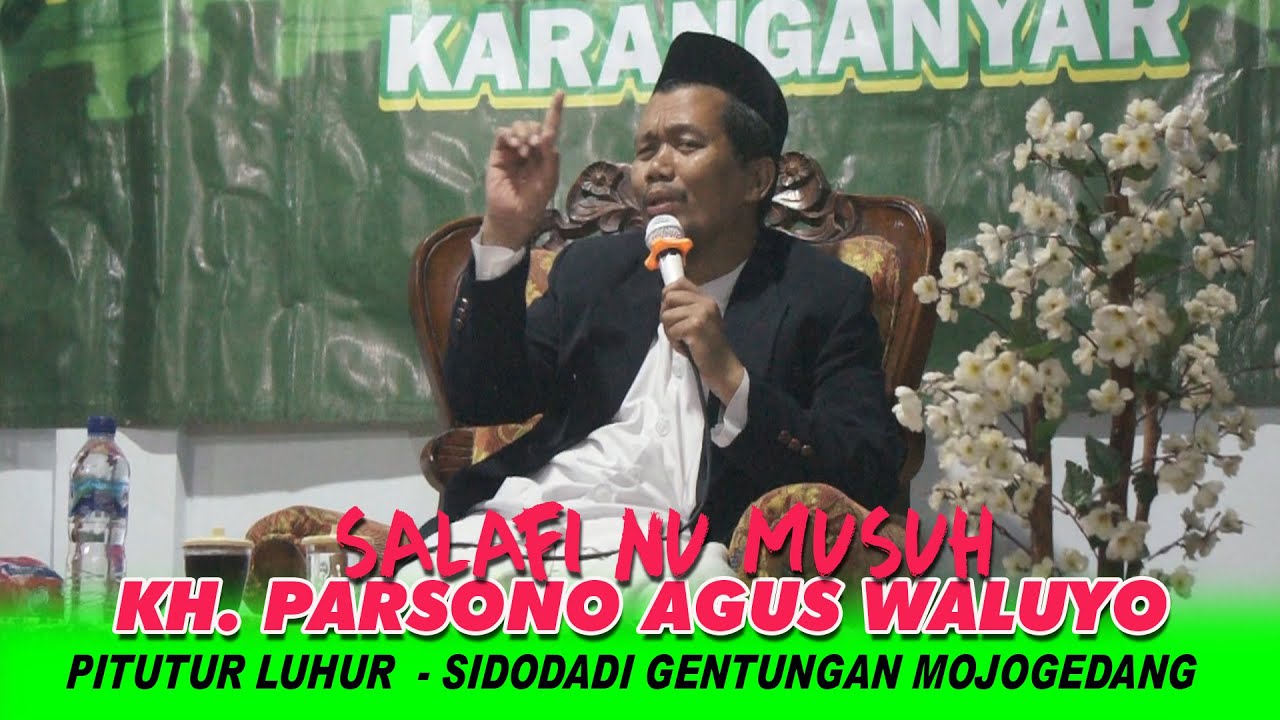 KH PARSONO AGUS WALUYO PITUTUR LUHUR - SALAFI NU MUSUH - SIDODADI GENTUNGAN MOJOGEDANG ...