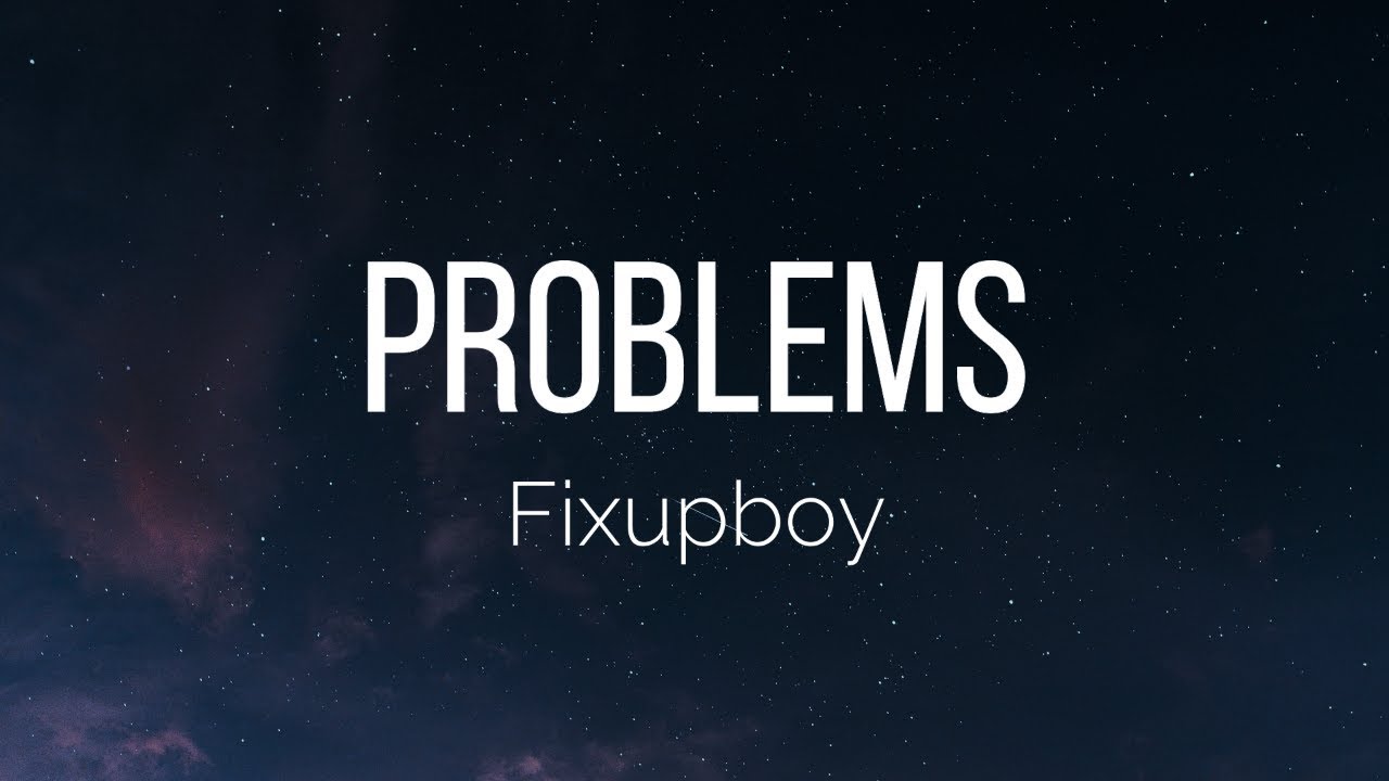Fixupboy - Problems (Lyrics) - YouTube