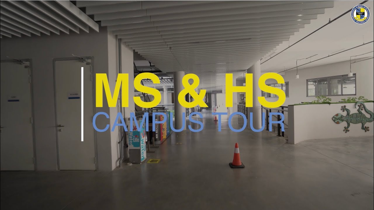 Middle & High School Campus Tour | The International School of Kuala ...