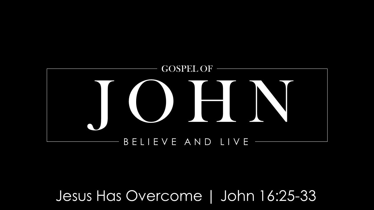 Jesus Has Overcome John 16 25 33 YouTube jesus-has-overcome-john-16-25-33-youtube