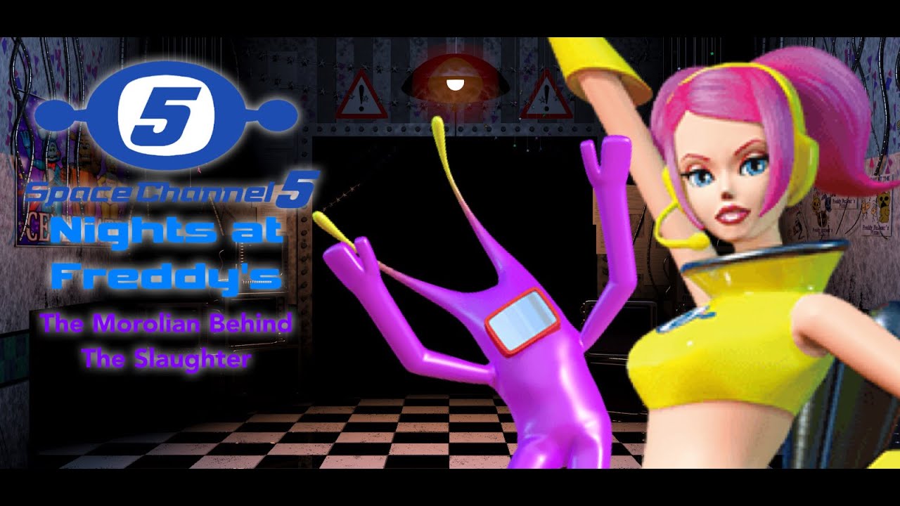 Space Channel 5 Nights at Freddy's - The Morolian Behind The Slaughter ...