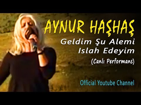 Aynur Haşhaş - Geldim Şu Alemi Islah Edeyim (Canlı Performans)