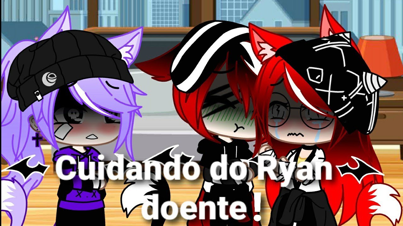 Cuidando do Ryan doente{Gacha club} - YouTube