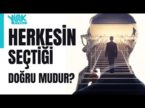 HERKESİN SEÇTİĞİ DOĞRU MUDUR?