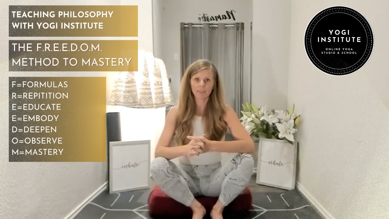 How Do We Evolve As Yoga Teachers & Students? The F.R.E.E.D.O.M. Method to Mastery - Yogi ...