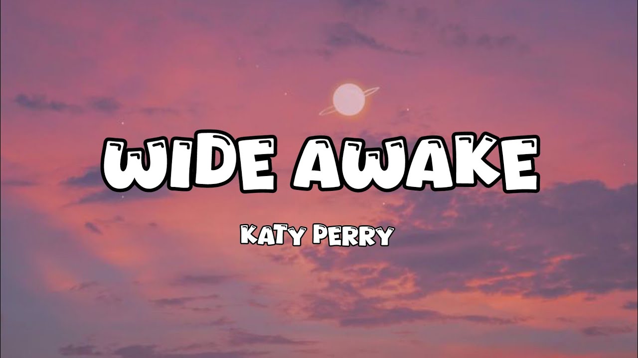Katy Perry - Wide Awake (Lyrics) 🍑 - YouTube