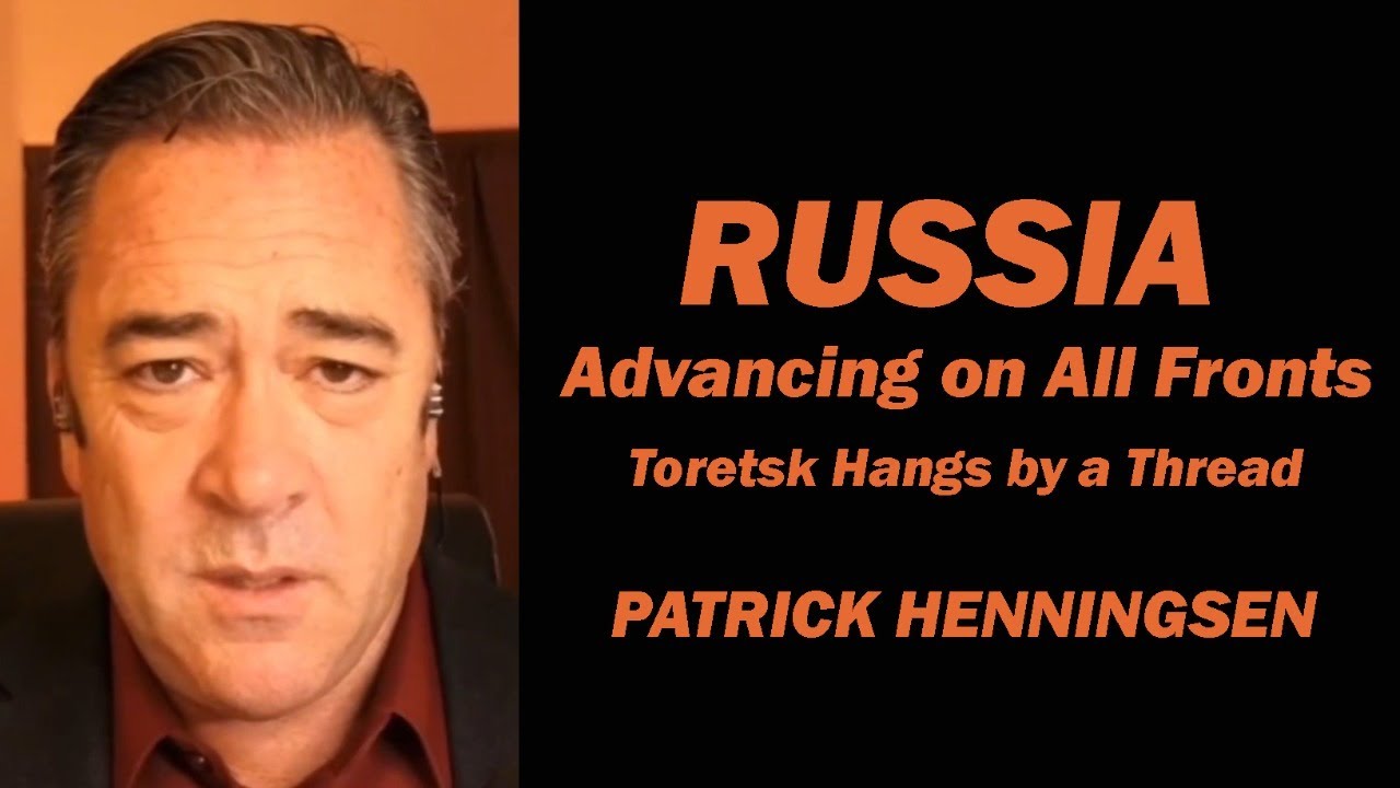 Russia Advancing on All Fronts: Toretsk Hangs by a Thread w/Patrick Henningsen - YouTube