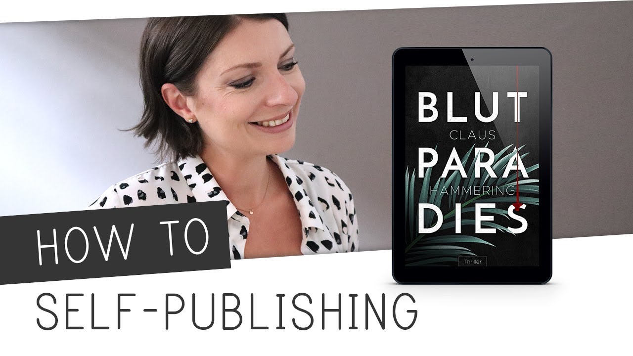 How to: Self Publishing // #15 - E-Book auf Amazon veröffentlichen: Die Steps - YouTube