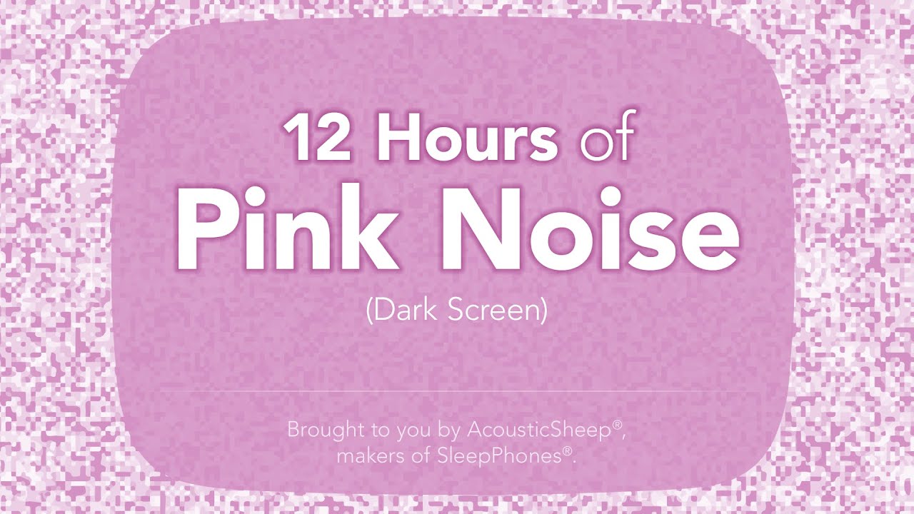 12 Hours of Pink Noise Created by AcousticSheep - YouTube