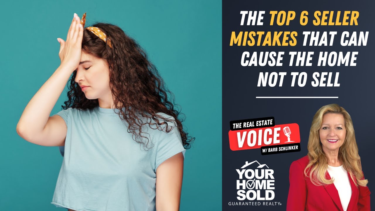 The Top Six Seller Mistakes That Can Cause the Home NOT to Sell | Your ...
