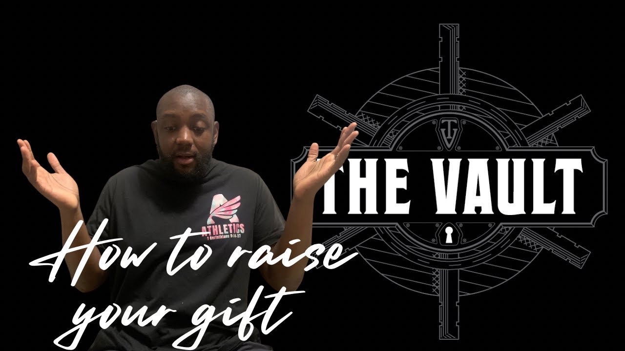 How to raise your gift | The Vault - YouTube