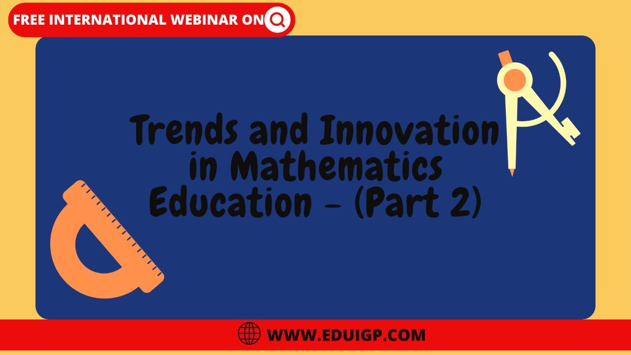 Trends and Innovation in Mathematics Education - (Part 2) - YouTube