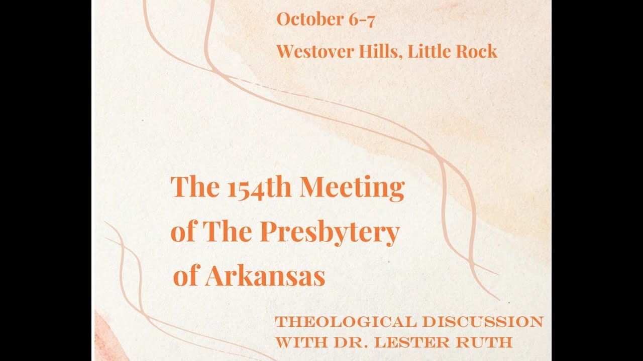 Theological Discussion From The 154th Meeting of the Presbytery of ...