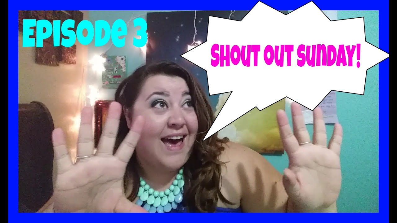 Shout Out Sunday Episode 3 - YouTube