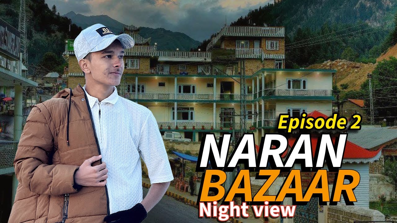 Exploring Naran Main bazaar Night view ️😍 Episode 2 - YouTube