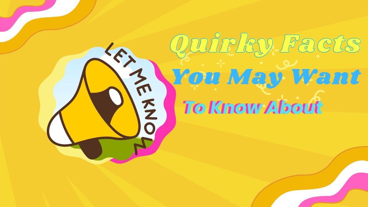 Quirky Facts You May Want To Know About - YouTube