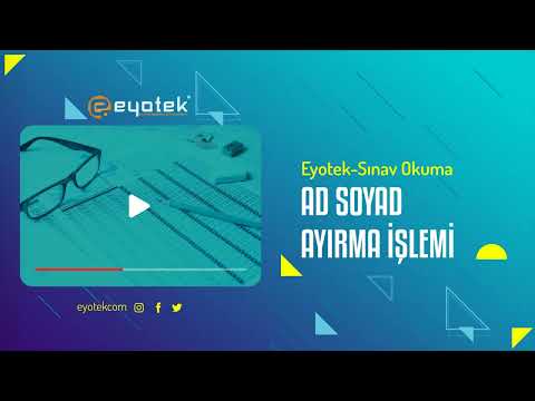 Eyotek - Sınav Okuma - Ad Soyad Ayırma İşlemi