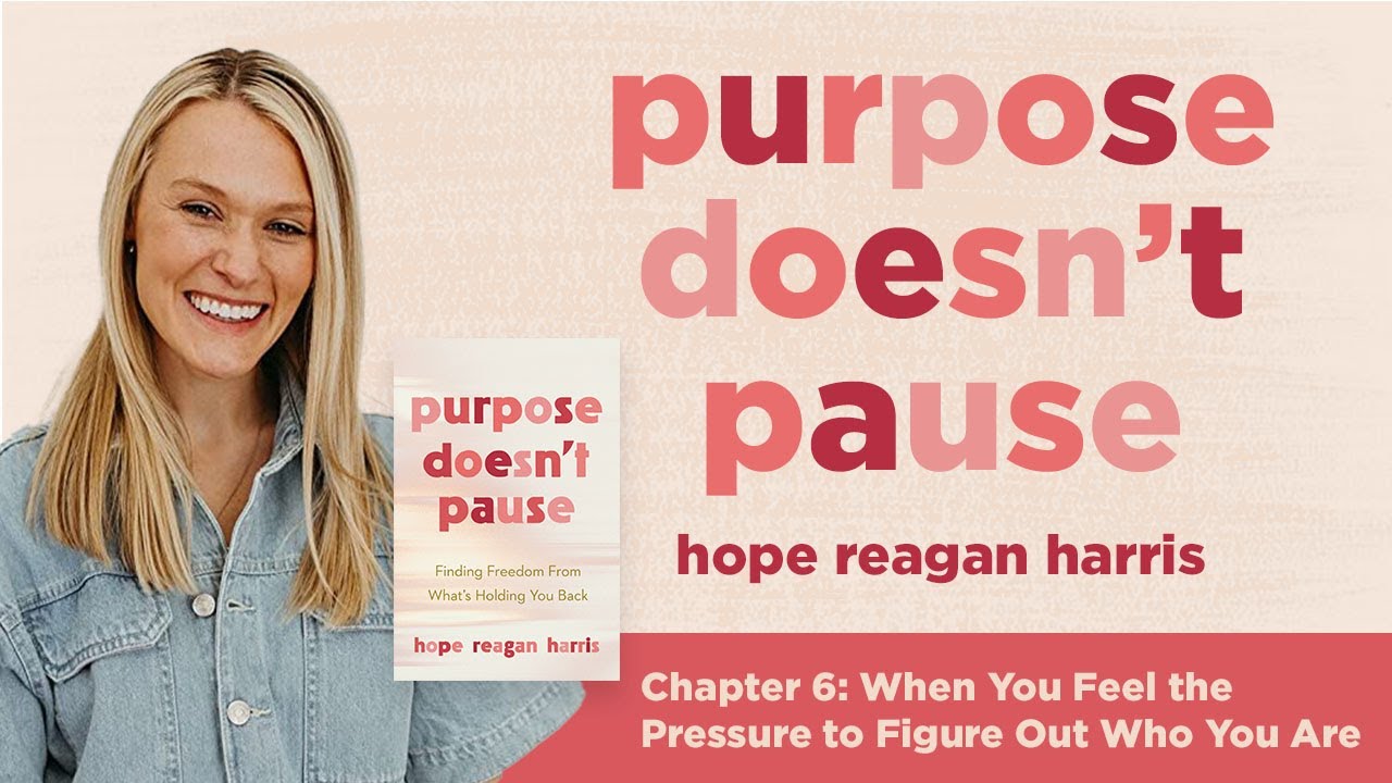 When You Feel the Pressure to Figure Out Who You Are | Chapter 6 | Purpose Doesn't Pause - YouTube