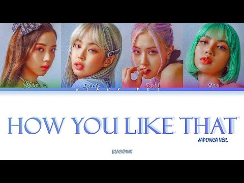 BLACKPINK (블랙핑크) – 'How You Like That (JP Ver.)' Türkçe Alt Yazılı [Color Coded/Kan/Rom]