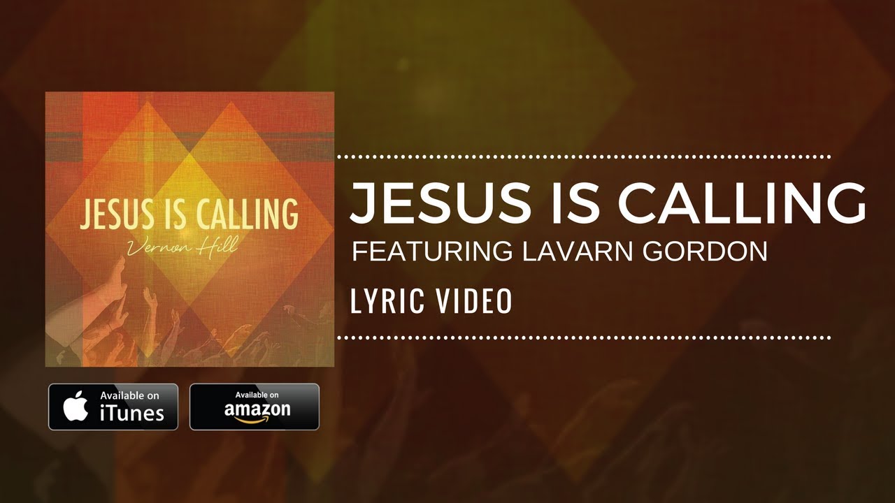 Vernon Hill: Jesus is Calling (feat. LaVarn Gordon) - (Lyric Video ...