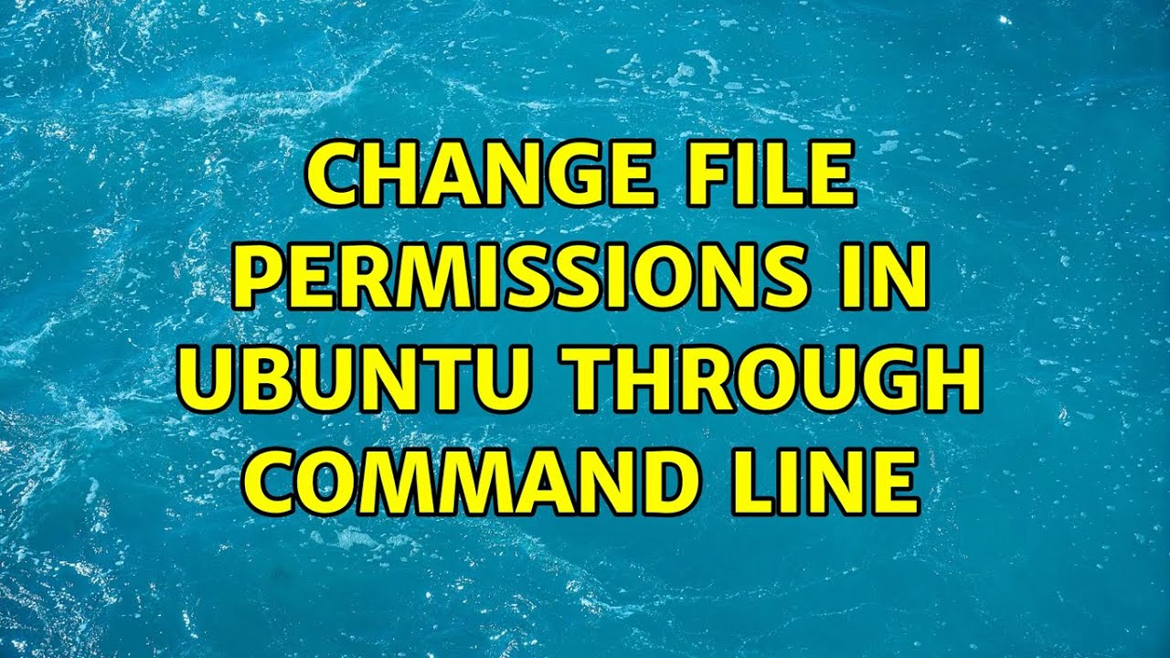 Change File Permissions In Ubuntu Through Command Line YouTube change-file-permissions-in-ubuntu-through-command-line-youtube