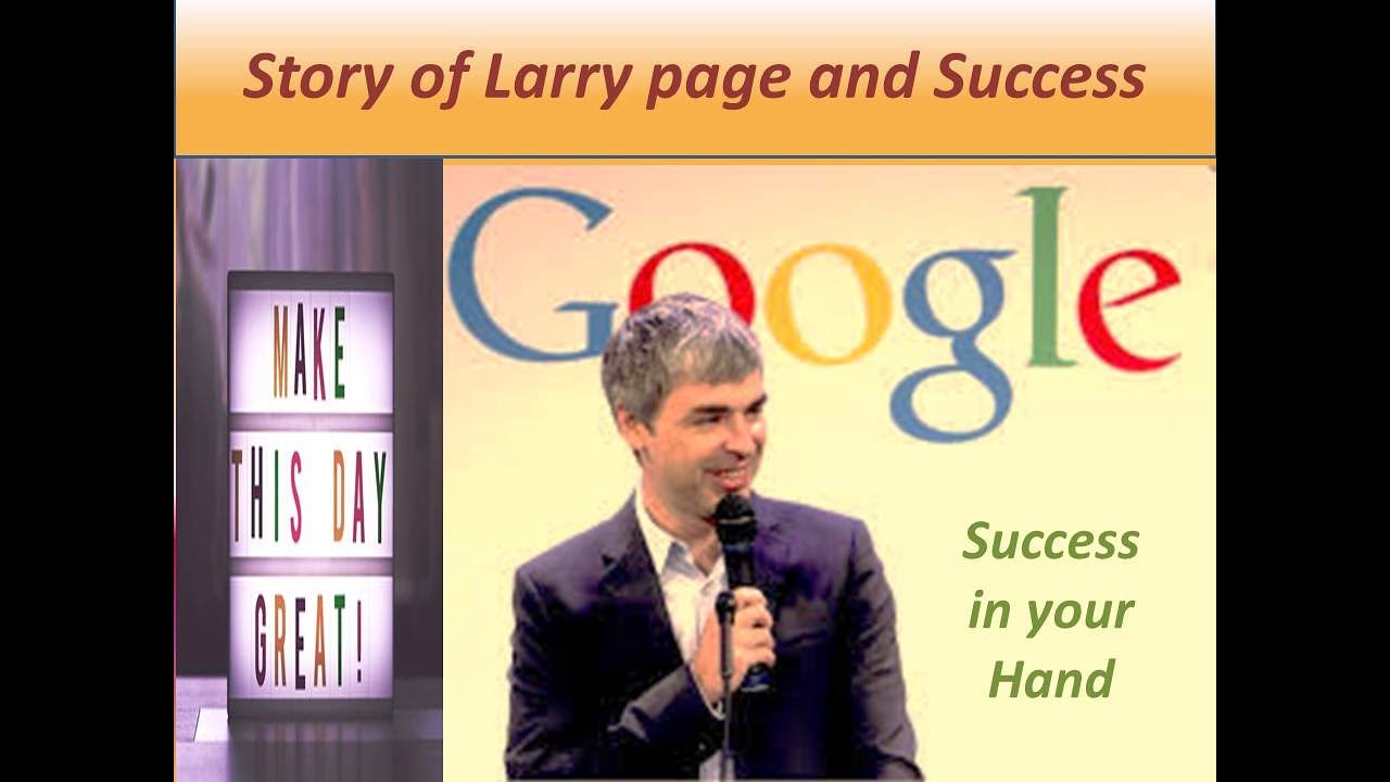Story of Larry page and Success Must Watch and Get Lesson - YouTube