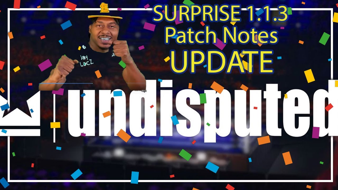 1.1.3 SURPRISE Patch Notes UPDATE (Undisputed 1.0) 1st Fight! #update ...