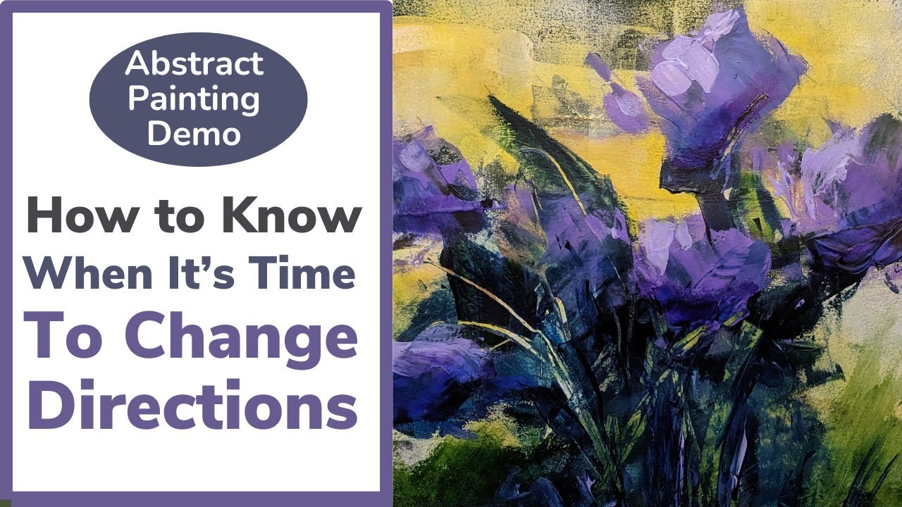 Abstract Painting Demo: How to Know When It’s Time To Change Directions ...