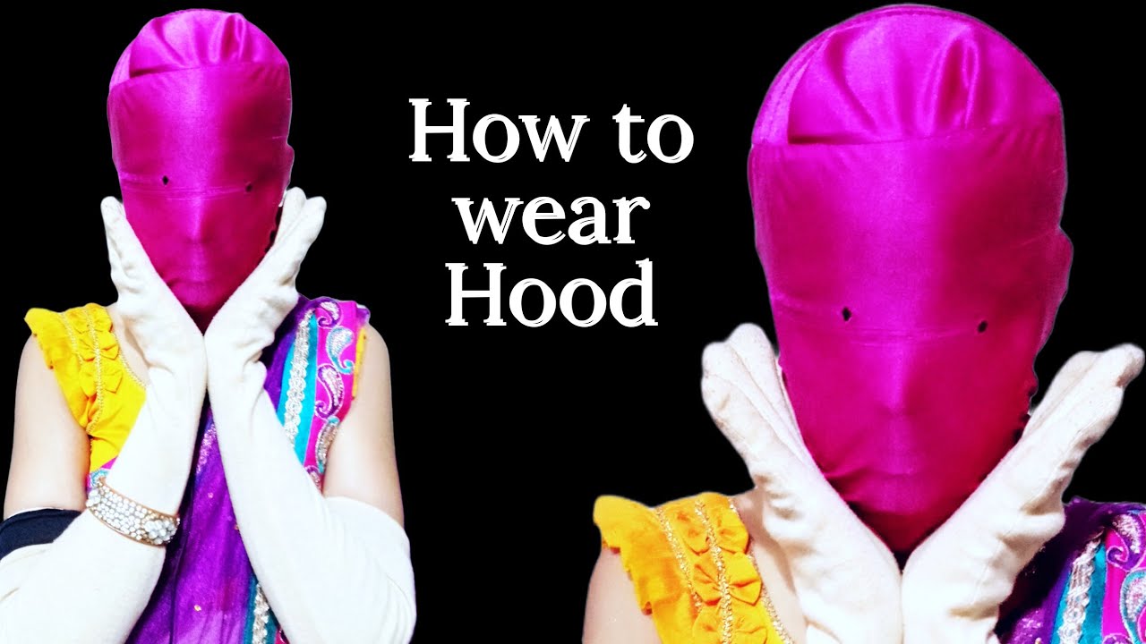 How to wear Hood || हुड कैसे पहनें || Eyes Velli || Full tight face ...
