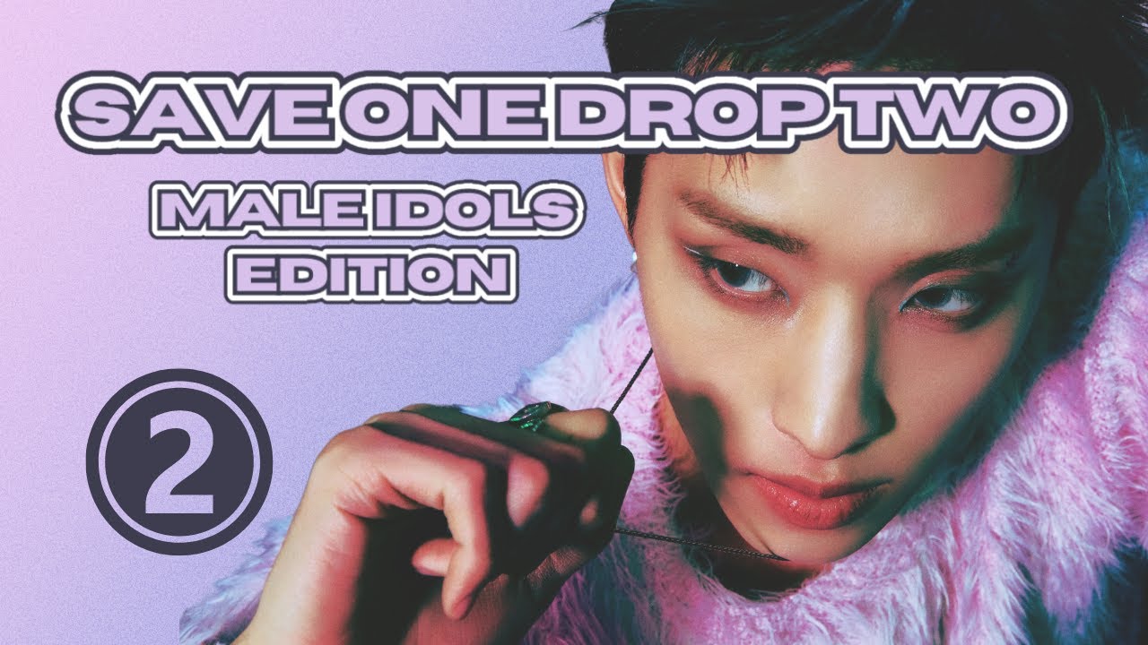 🫧 [KPOP GAME] 🫧 SAVE ONE DROP TWO (MALE IDOLS EDITION) #2 - YouTube