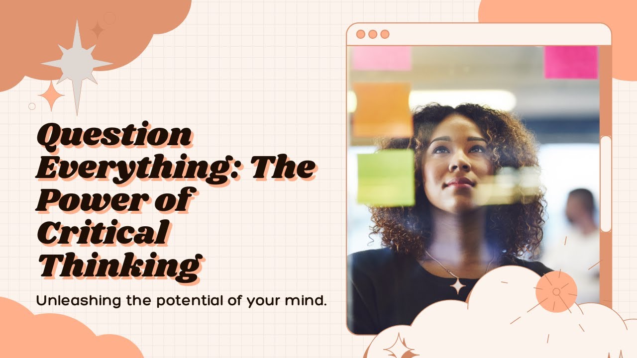 Question Everything: The Power of Critical Thinking - YouTube
