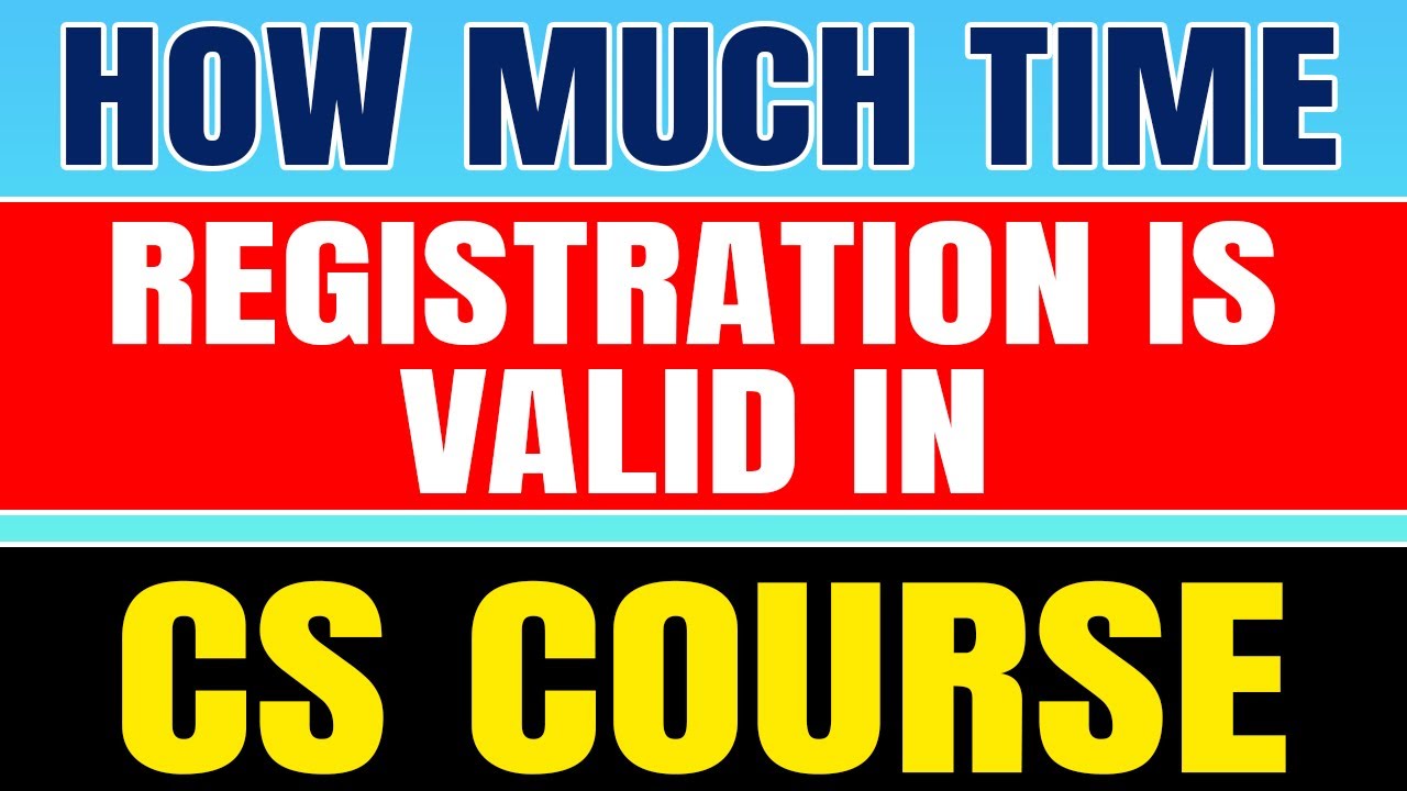 How Much Time Registration Is Valid For CS Course CS Course