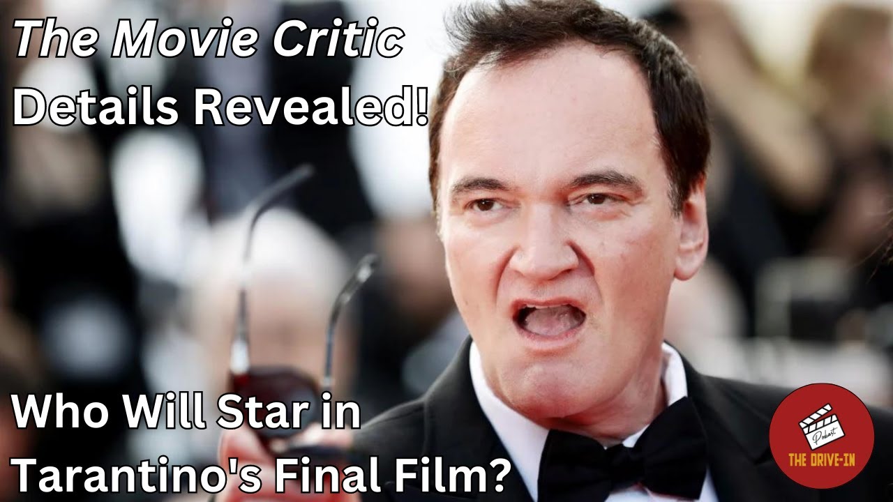 'The Movie Critic' Details Revealed: Who Will Star In Tarantino's Final ...