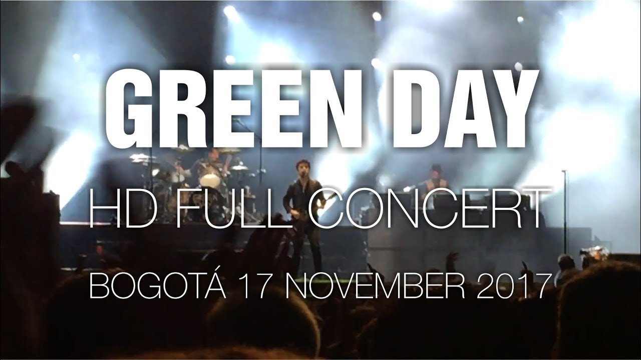 Green Day [HD Full Concert] @ Bogotá 17 Nov 17 - YouTube