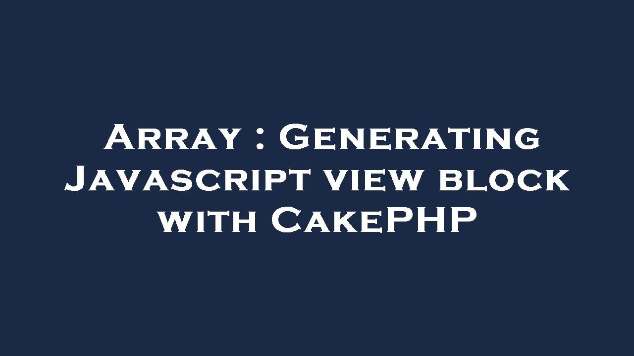 Array Generating Javascript View Block With Cakephp Youtube 3228
