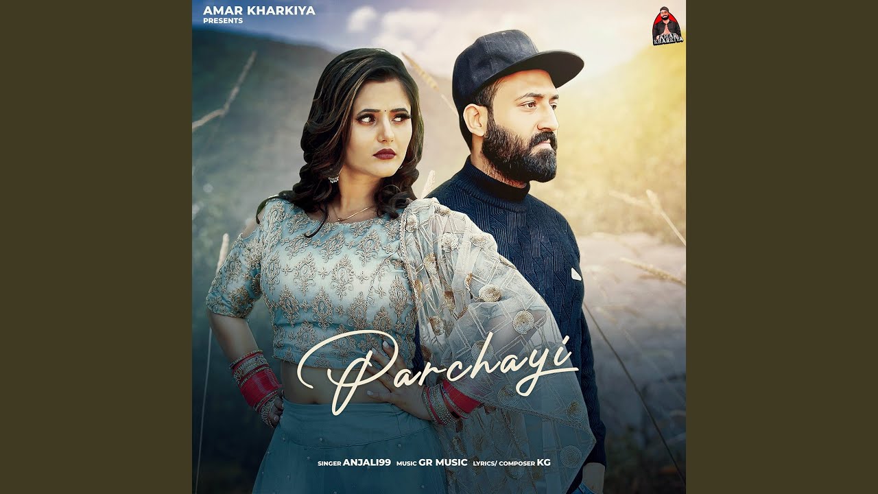 Parchayi (feat. Amar Kharkiya, Anjali Raghav) - YouTube