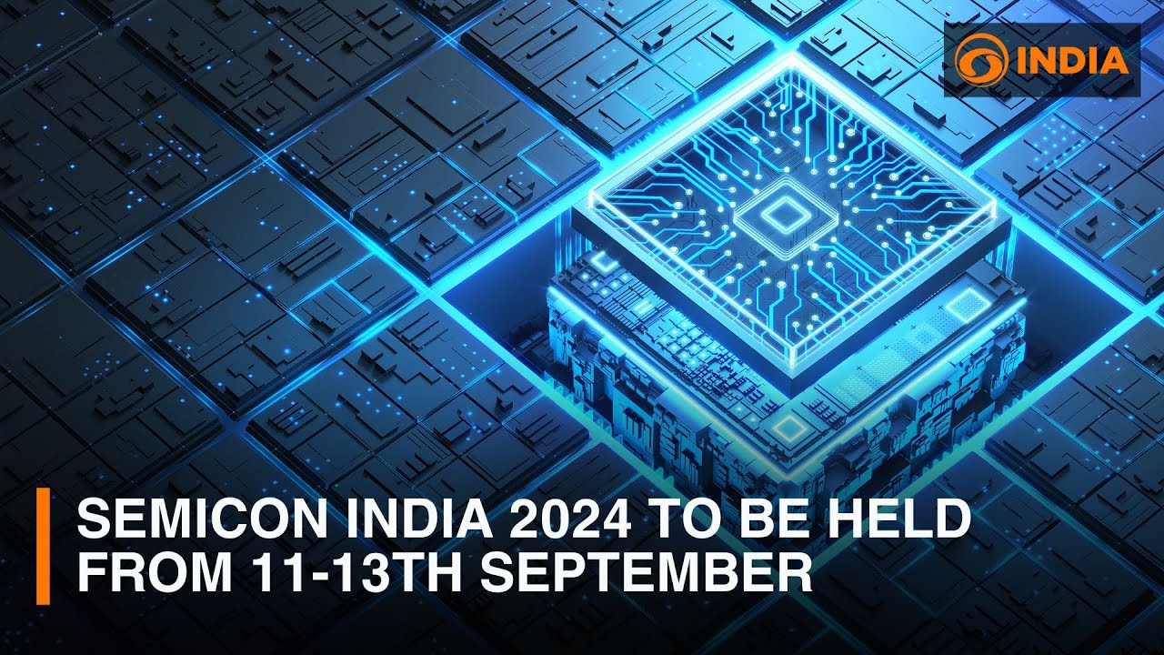 SEMICON India 2024 to be held from 11-13th September in Greater Noida ...
