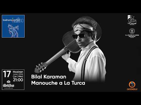 Bilal Karaman “Manouche a La Turca”  | 10. Uluslararası Bodrum Caz Festivali