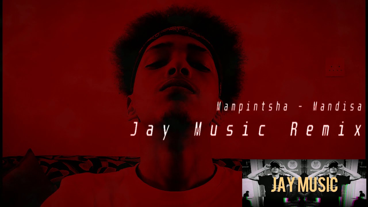 Madanon ft Mampintsha - Mandisa(Jay Music Remix) - YouTube