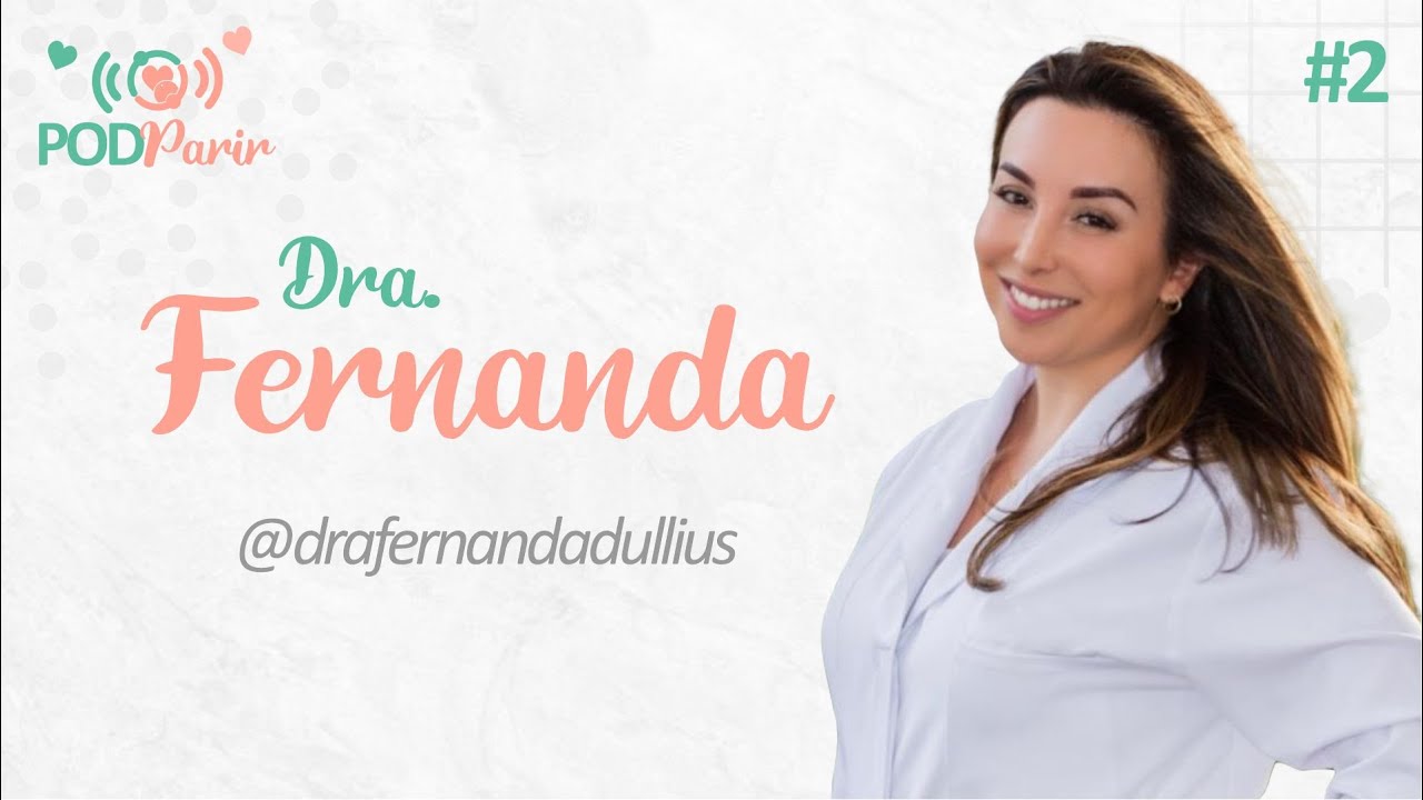 PodParir #2 - Dra. Fernanda Dullius - @drafernandadullius - YouTube