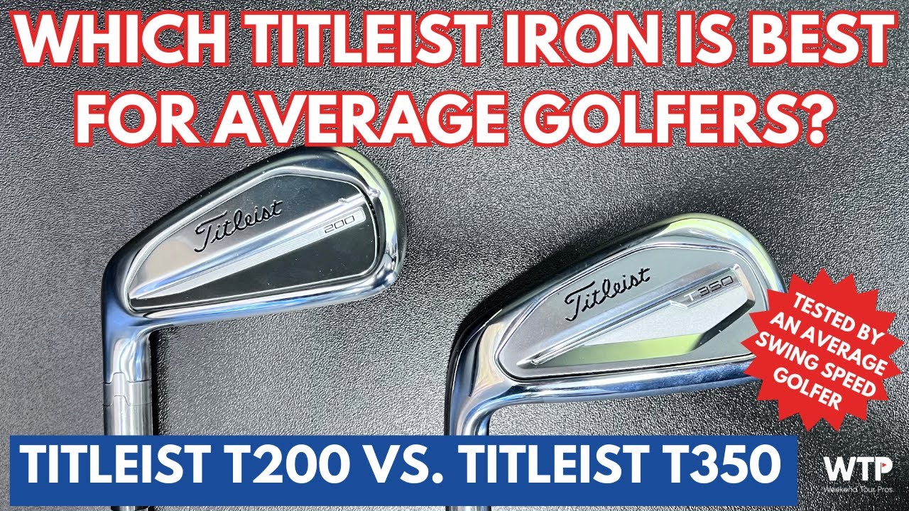 TITLEIST T200 VS. TITLEIST T350 - Which Titleist Iron Is Best For ...