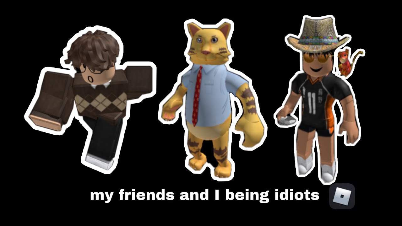 MY FRIENDS AND I BEING IDIOTS | ROBLOX - YouTube
