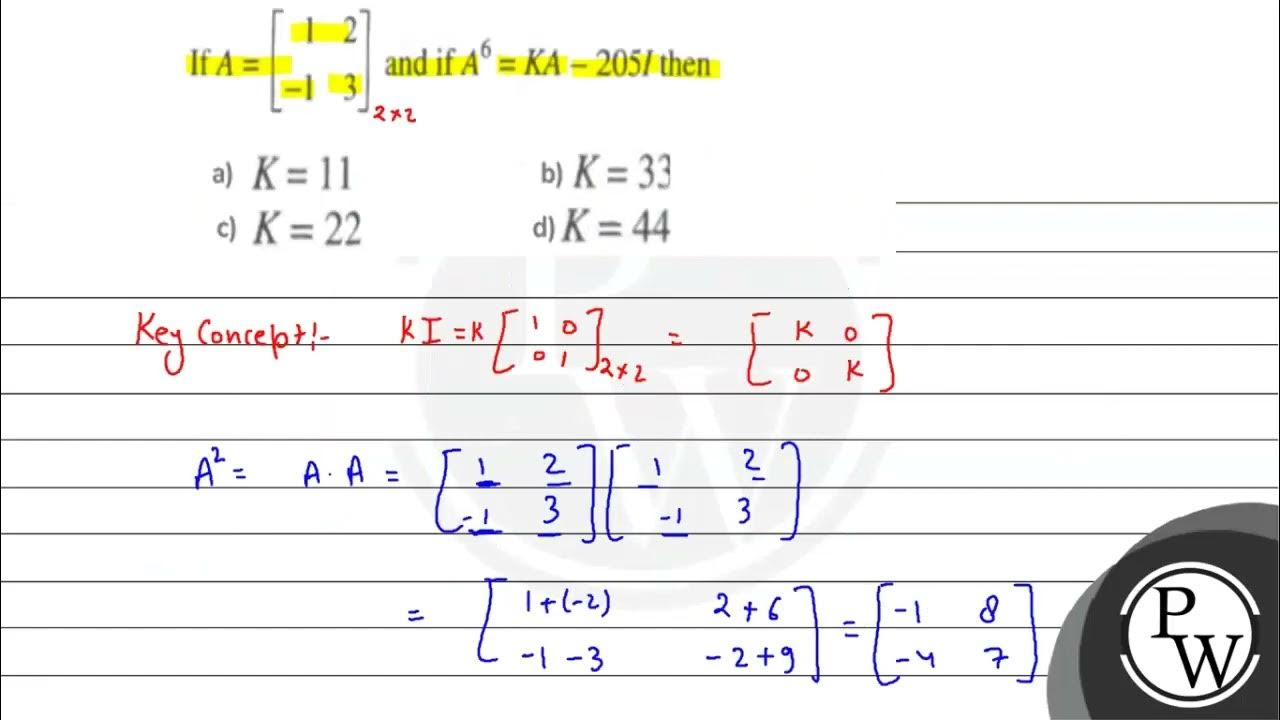 If \( A=\left[\begin{array}{rr}1 & 2 \\ -1 & 3\end{array}\right] \) and if \( A^{6}=K A-205 I ...