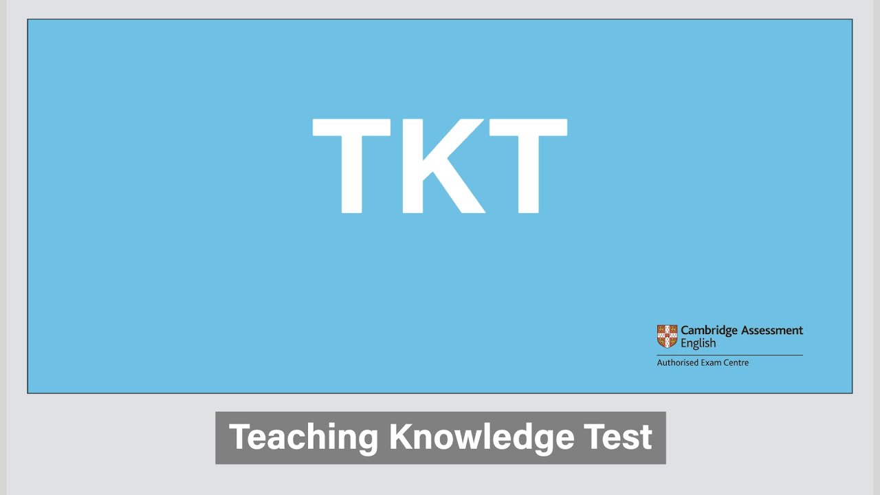 The Cambridge Teaching Knowledge Test (TKT) at UP Language Consultants ...